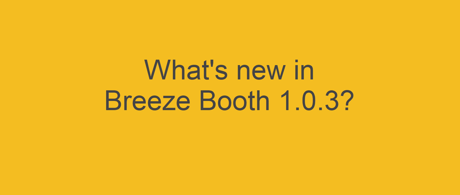 Breeze Booth 1.0.3 released - Breeze Systems Blog
